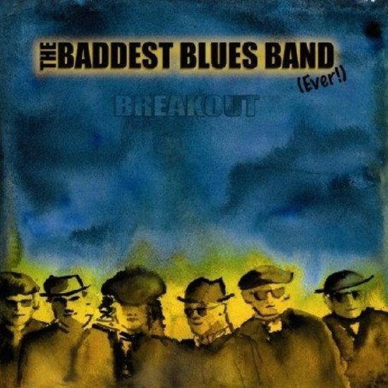 Breakout, Baddest Blues Band -Ever- | Muziek | bol