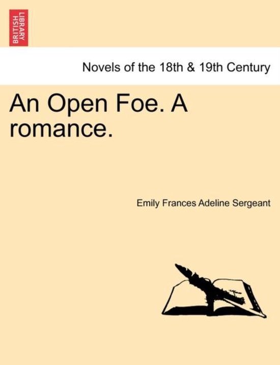 An Open Foe. a Romance., Emily Frances Adeline Sergeant | 9781241480783 ...