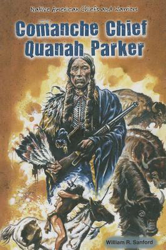 Comanche Chief Quanah Parker, William R Sanford | 9780766040953 ...