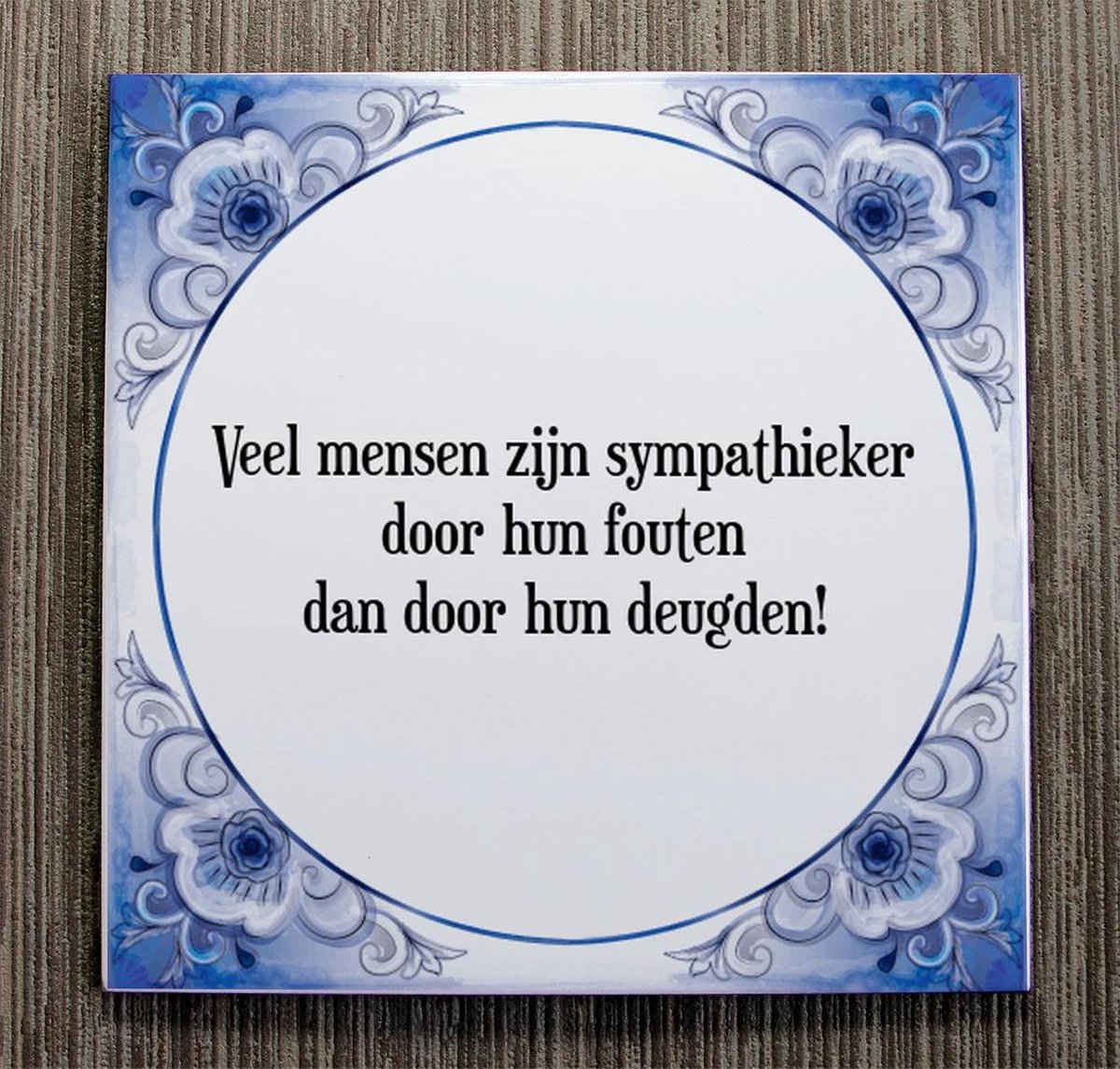 Tegeltje met Spreuk (Tegeltjeswijsheid): Veel mensen zijn sympathieker door hun fouten... | bol.com