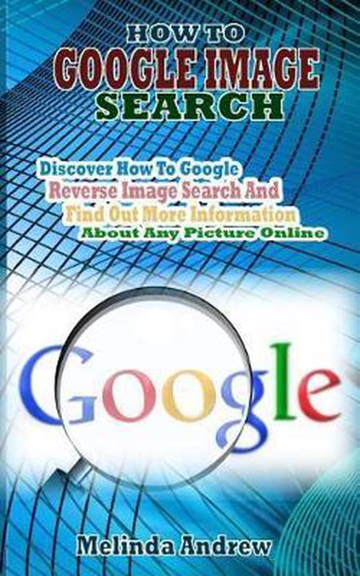 How to Google Image Search | 9781790505500 | Melinda Andrew | Boeken | bol