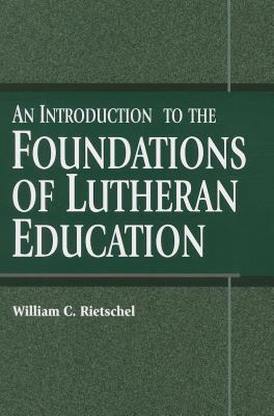 An Introduction to the Foundations of Lutheran Education ...