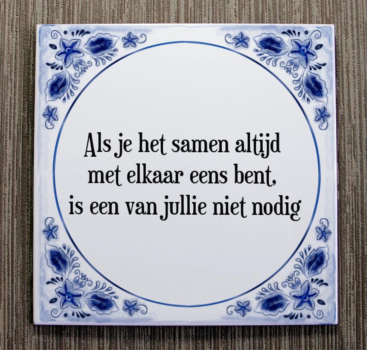 Tegeltje met Spreuk (Tegeltjeswijsheid): Als je het samen altijd met elkaar eens bent,... | bol