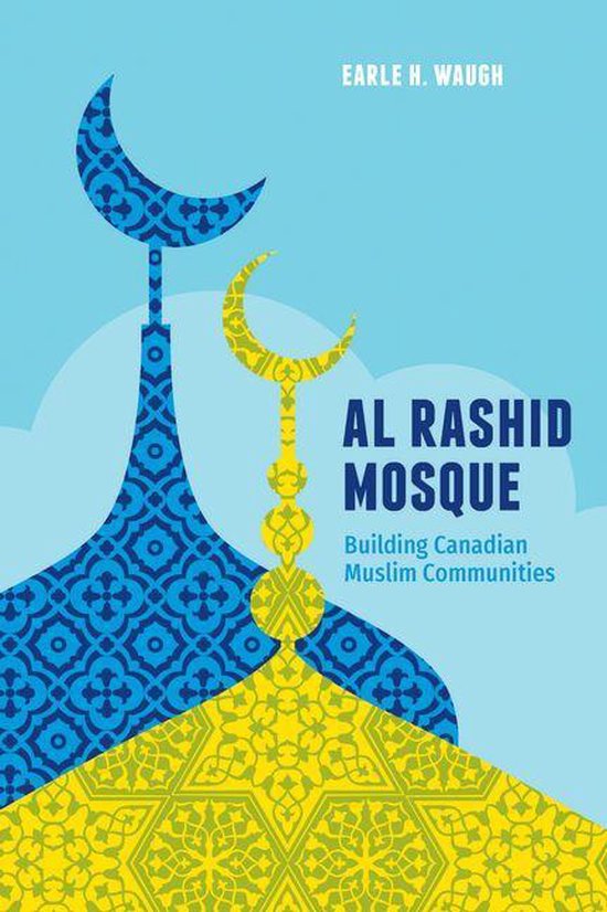 Al Rashid Mosque (ebook), Earle H. Waugh | 9781772124804 | Boeken | bol