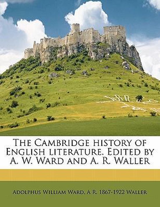 The Cambridge history of English literature. Edited by A. W. Ward and A ...