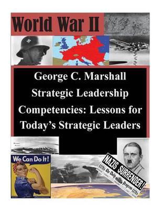 World War II- George C. Marshall Strategic Leadership Competencies, U S ...