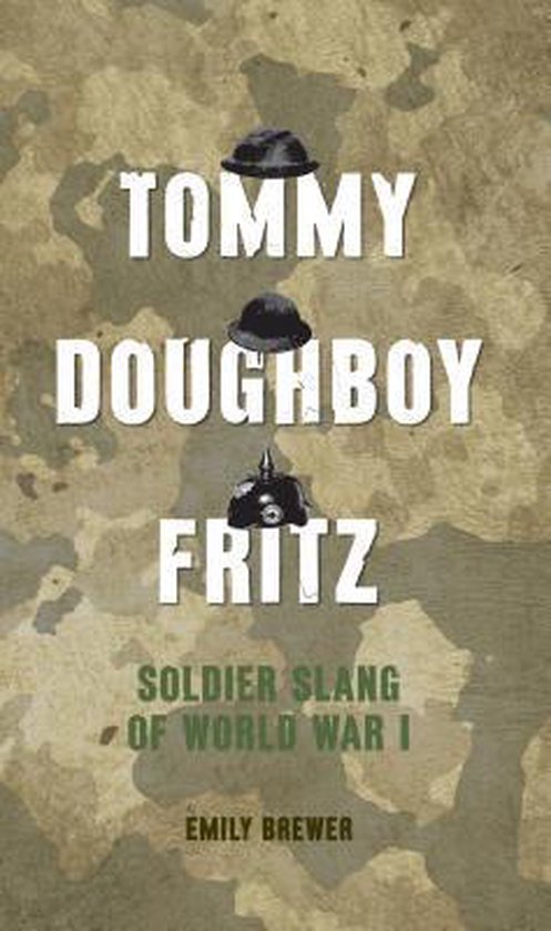 Tommy Doughboy Fritz Soldier Slang WW1, J Pettican | 9781445637839 ...