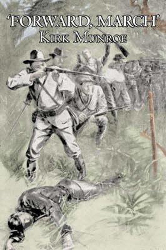 'Forward, March', Kirk, Munroe | 9781598185119 | Boeken | bol.com