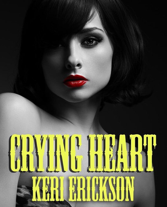 Crying Heart (ebook), Keri Erickson | 9781386985730 | Boeken | bol