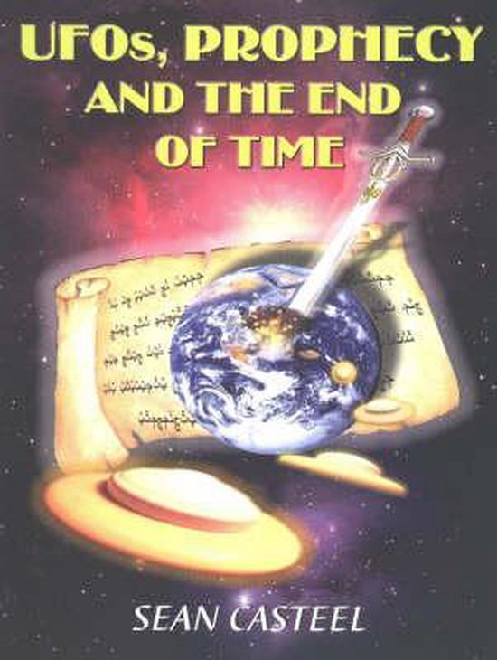 UFOS, Prophecy & the End of Time, Sean Casteel | 9781892062352 | Boeken ...