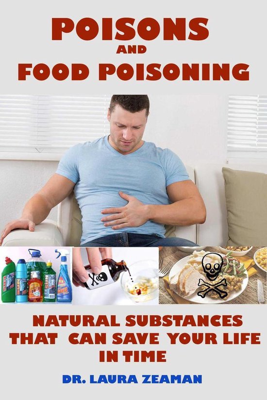 Poisons and Food Poisoning: Natural Substances That Can Save Your Life ...