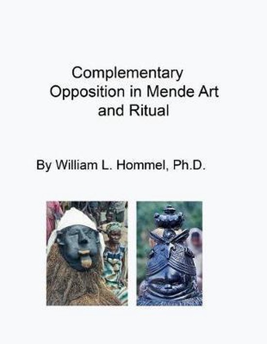 Complementary Opposition in Mende Art and Ritual, William L Hommel ...