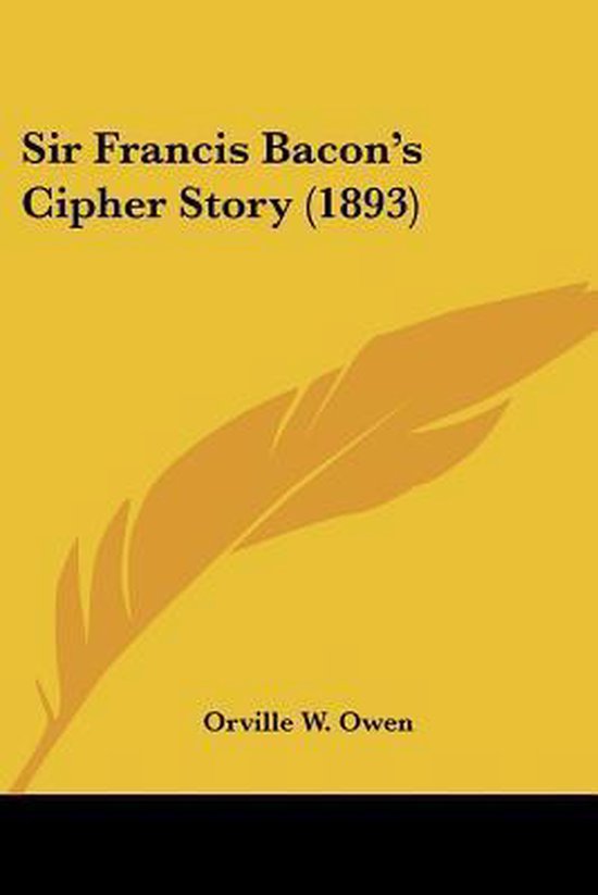 Sir Francis Bacon's Cipher Story (1893), Orville W. Owen ...