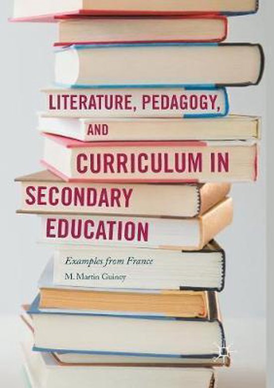 Literature, Pedagogy, and Curriculum in Secondary Education, M. Martin ...
