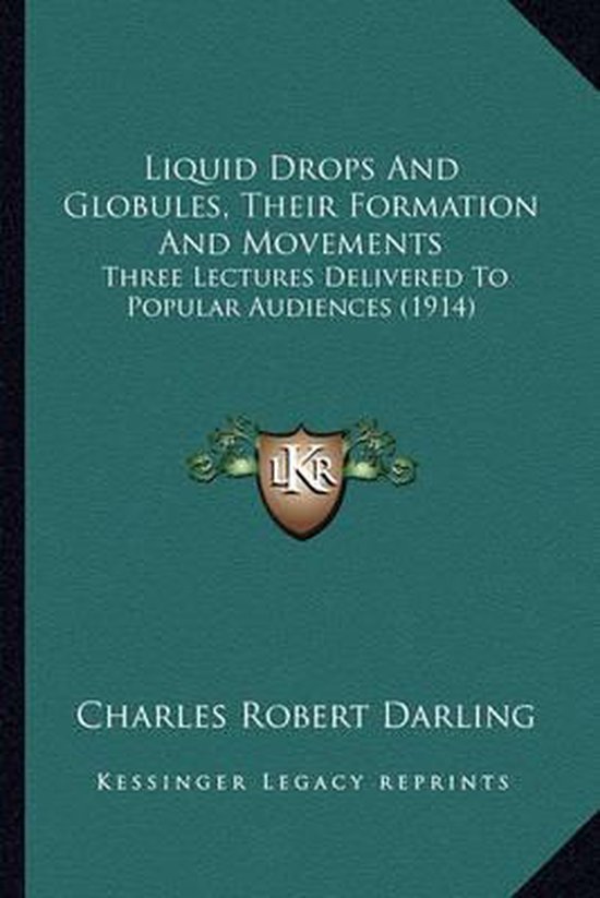 Liquid Drops and Globules, Their Formation and Movements Liquid Drops ...