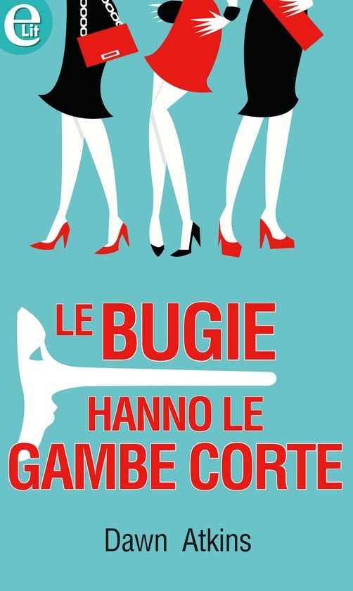 Le bugie hanno le gambe corte (ebook), Dawn Atkins | 9788858940112 ...