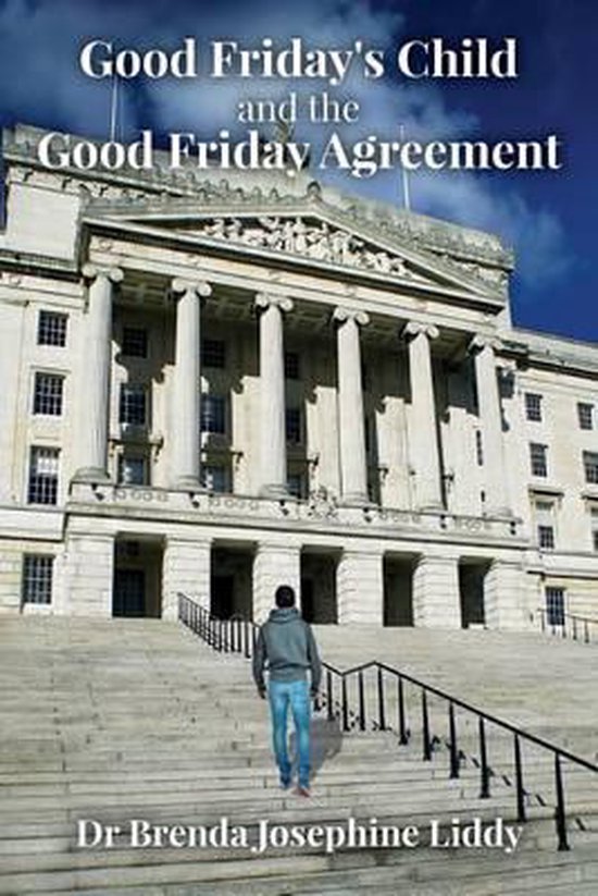 Good Friday's Child and the Good Friday Agreement, Brenda Josephine ...