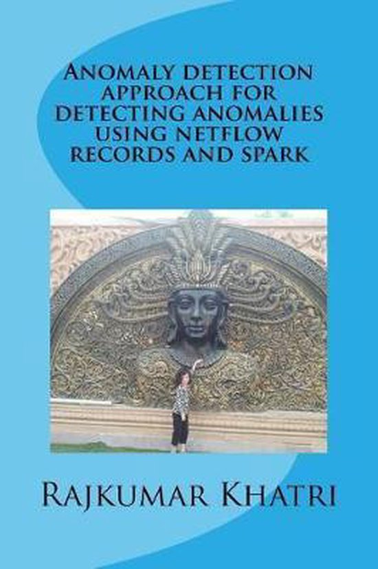 Anomaly Detection Approach For Detecting Anomalies Using Netflow Records And Spark