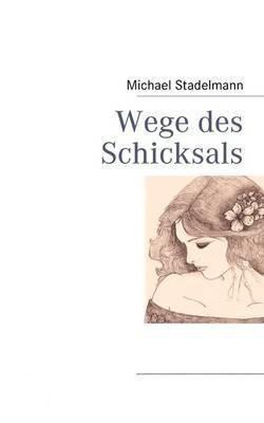 Wege Des Schicksals, Michael Stadelmann | 9783837066128 | Boeken | bol