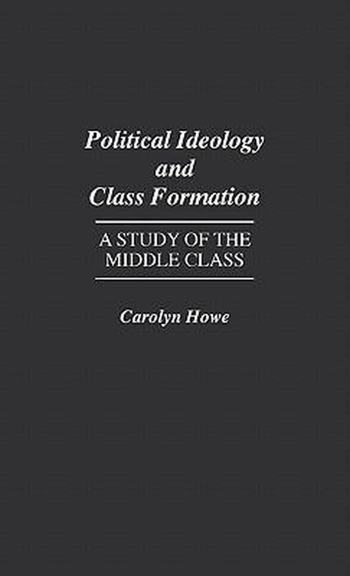 Political Ideology and Class Formation, Carolyn Howe | 9780275941512 ...