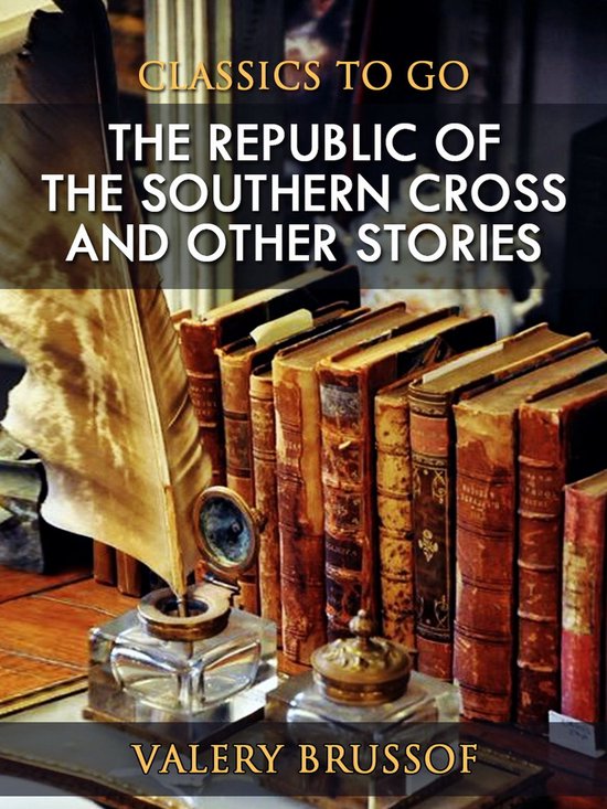 Classics To Go - The Republic of the Southern Cross and Other Stories ...