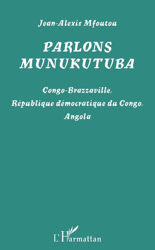 Parlons munukutuba (ebook), Jean-Alexis Mfoutou | 9782336875224 ...