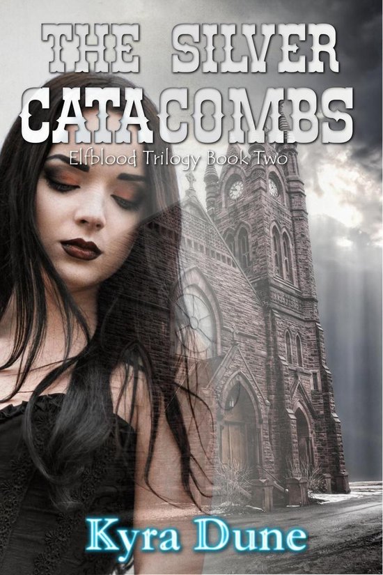 Elfblood Trilogy 2 - The Silver Catacombs (ebook), Kyra Dune ...