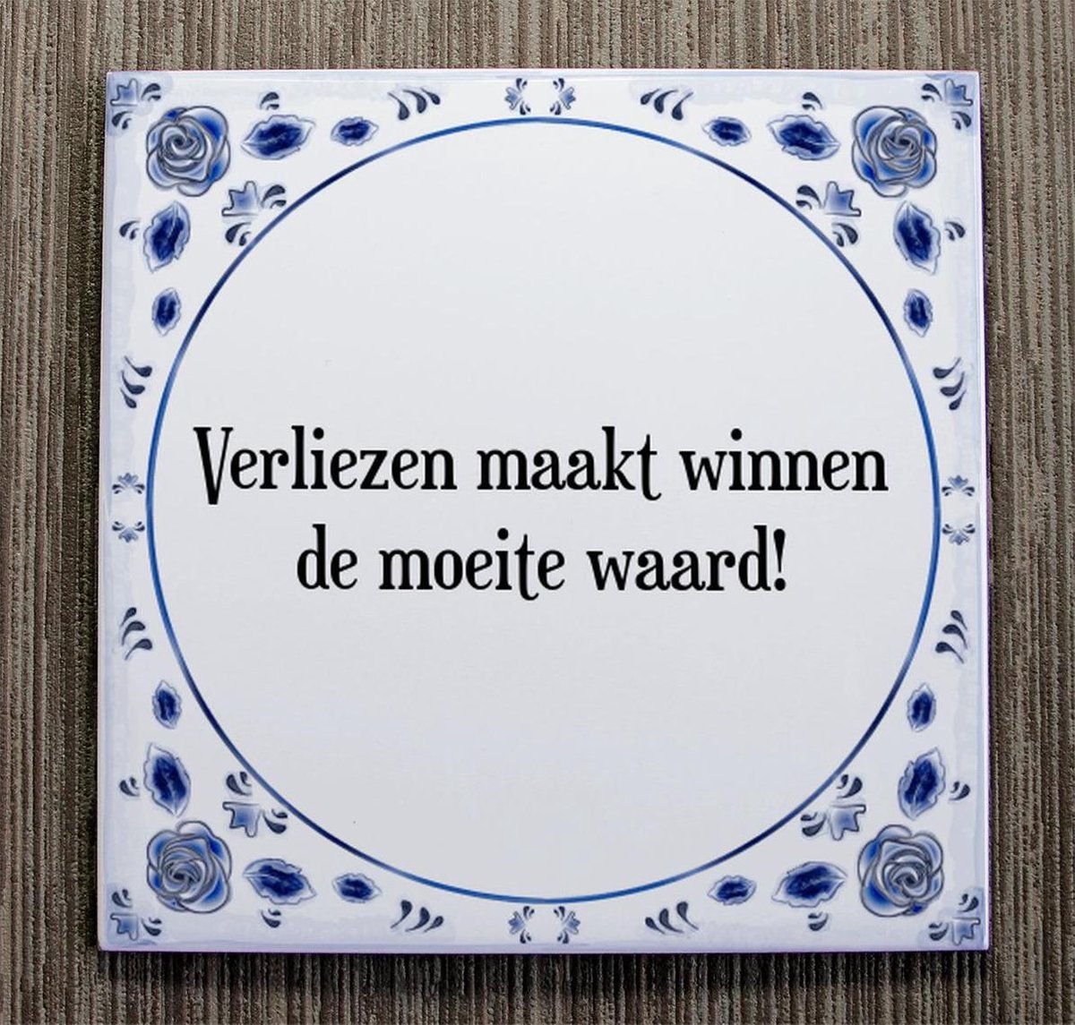 Tegeltje met Spreuk (Tegeltjeswijsheid): Verliezen maakt winnen de ...