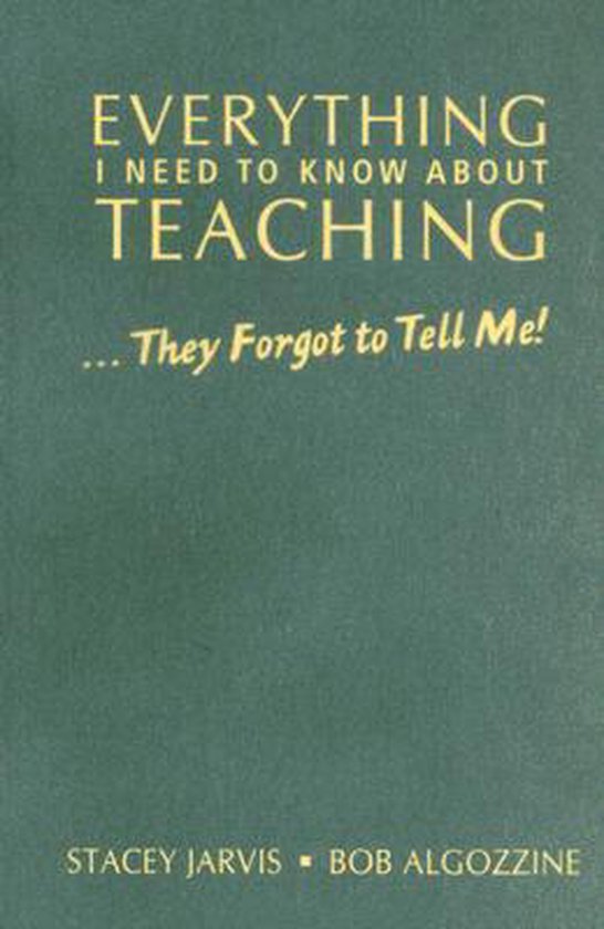 Everything I Need to Know About Teaching . . . They Forgot to Tell Me ...