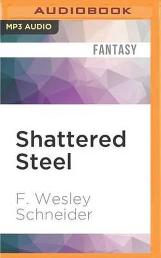 Shattered Steel, F Wesley Schneider | 9781536611496 | Boeken | bol.com