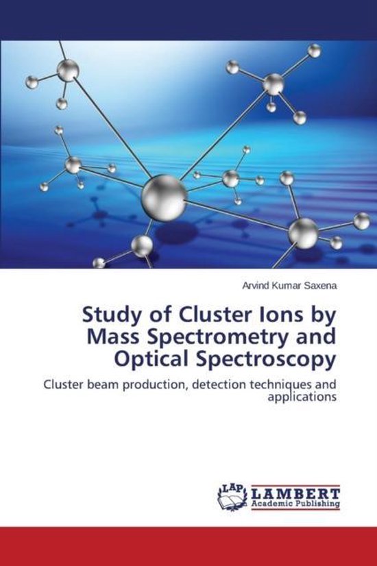 Study of Cluster Ions by Mass Spectrometry and Optical Spectroscopy ...