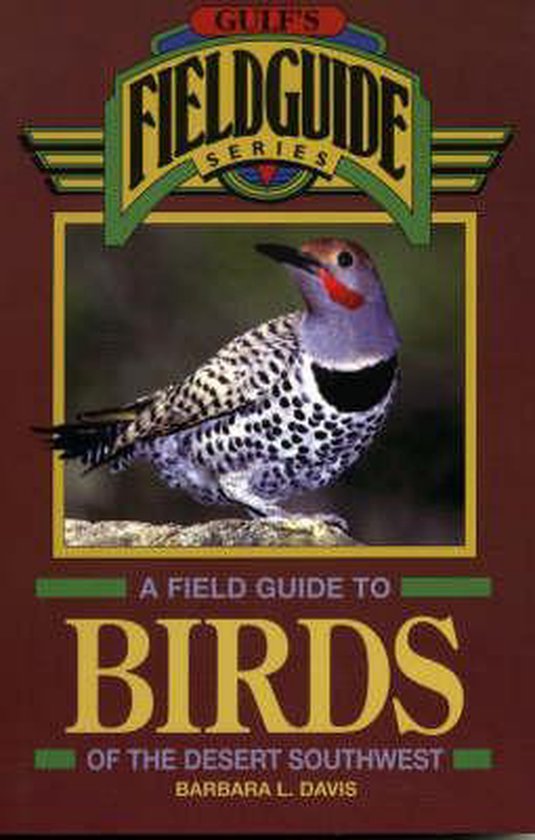 A Field Guide to Birds of the Desert Southwest, Barbara L. Davis ...