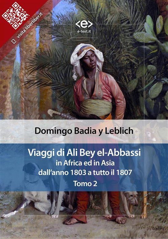Liber Liber 2 - Viaggi di Ali Bey el-Abbassi in Africa ed in Asia. Tomo ...