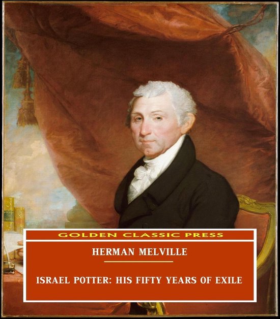 Israel Potter: His Fifty Years of Exile (ebook), Herman Melville ...