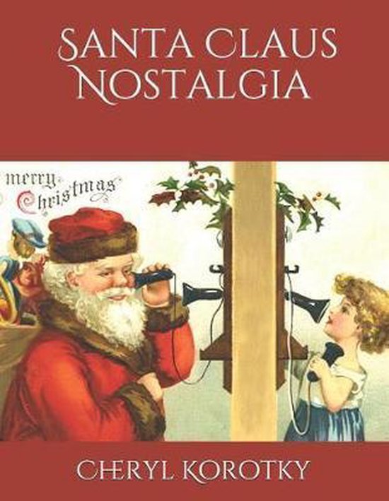 Santa Claus Nostalgia, Cheryl Korotky | 9781731545107 | Boeken | bol.com
