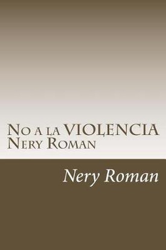 No a la VIOLENCIA Nery Roman, Nery Roman | 9781726380751 | Boeken | bol.com