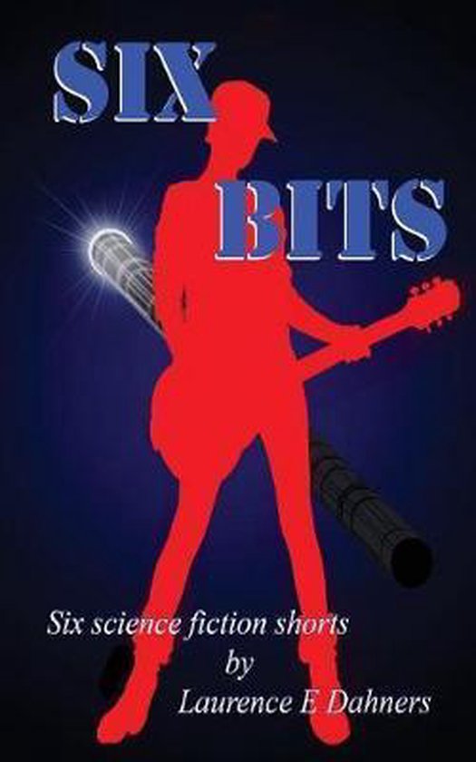 Six Bits, Laurence E Dahners | 9781517522698 | Boeken | bol.com