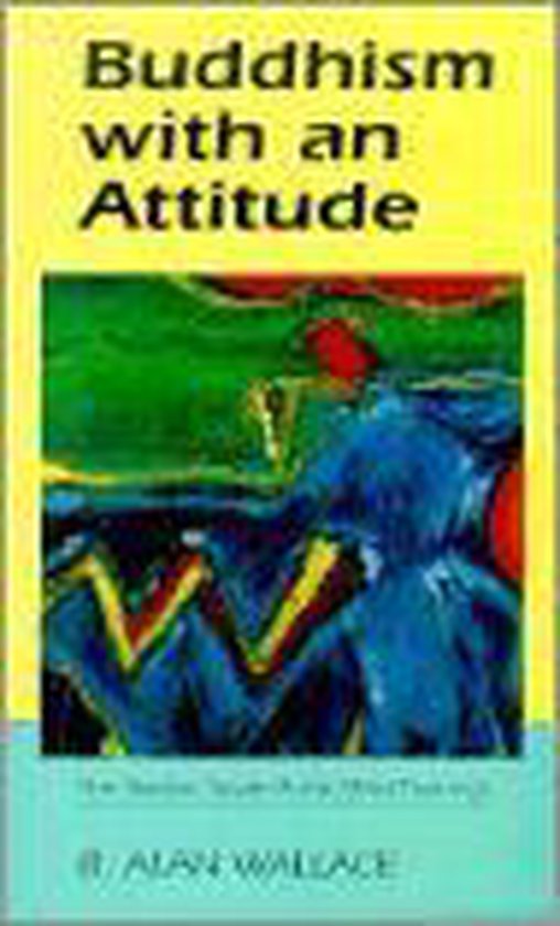 Buddhism with an Attitude | 9781559391597 | B. Alan Wallace | Boeken | bol