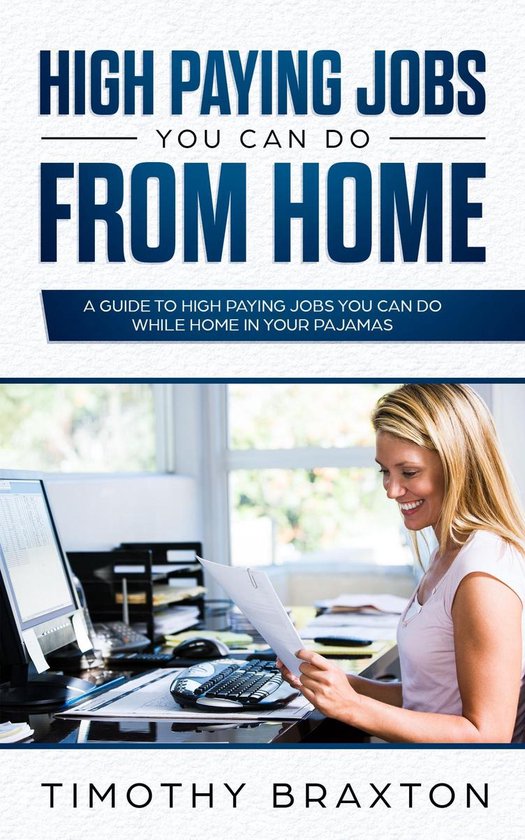 High Paying Jobs You Can Do From Home (ebook), Timothy Braxton ...