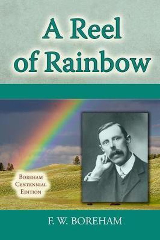 Boreham Centennial-A Reel of Rainbow, Frank W Boreham | 9781072815501 ...