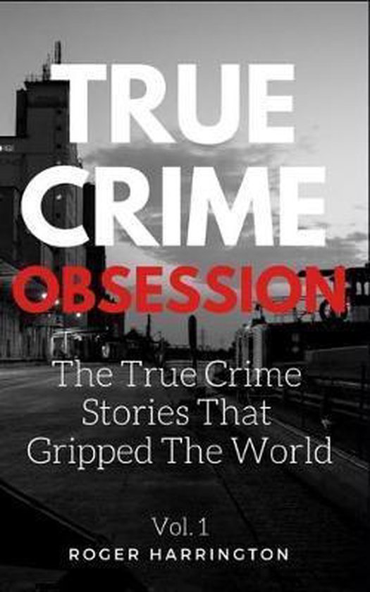 True Crime Obsession, Roger Harrington | 9781521444566 | Boeken | bol.com