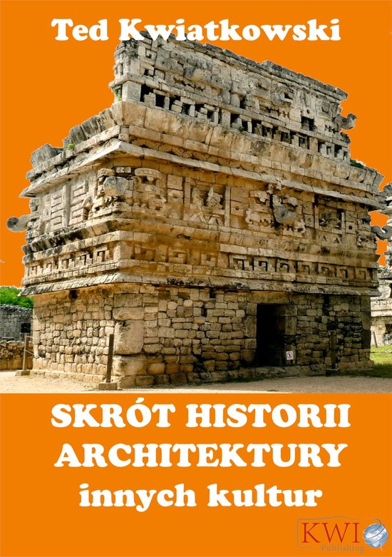 Skrót historii architektury innych kultur (ebook), Ted Kwiatkowski ...