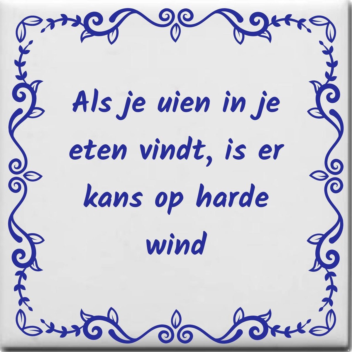 Wijsheden tegeltje met spreuk over Weer: Als je uien in je eten vindt ...