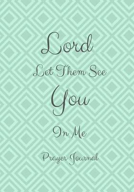 Lord, Let Them See You In Me Prayer Journal | bol.com