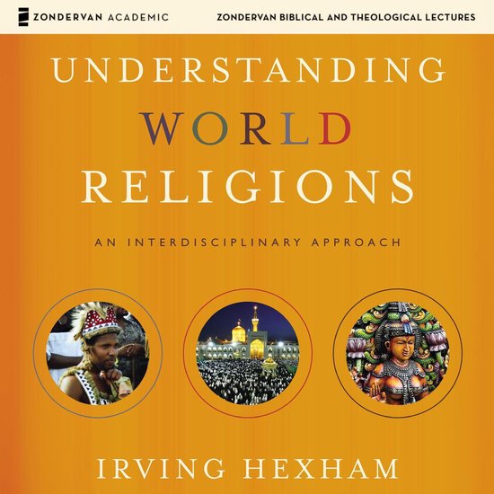 Understanding World Religions: Audio Lectures, Irving Hexham ...