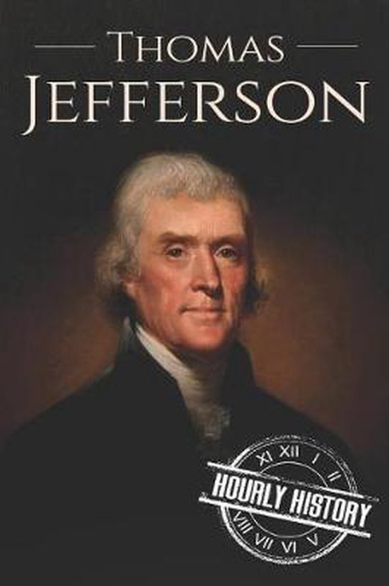 Biographies of Us Presidents- Thomas Jefferson, Hourly History ...