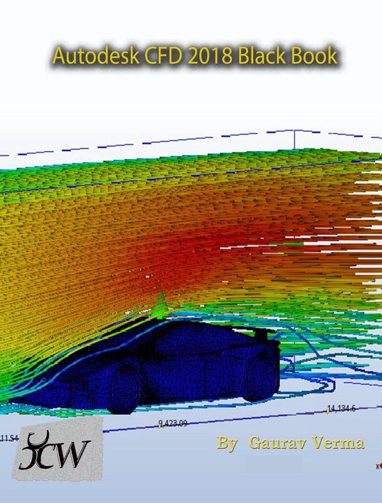 Autodesk CFD 2018 Black Book (ebook), Gaurav Verma | 9781386864981 | Boeken | bol