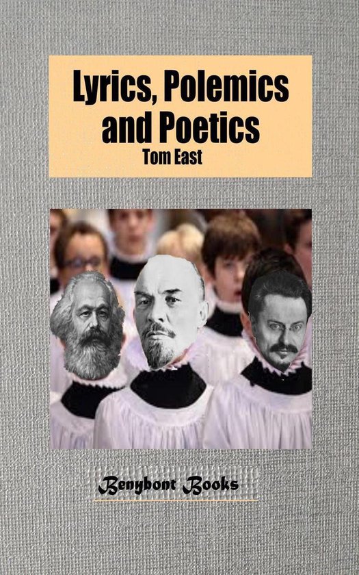 Lyrics, Polemics and Poetics (ebook), Tom East | 9781916119857 | Boeken ...
