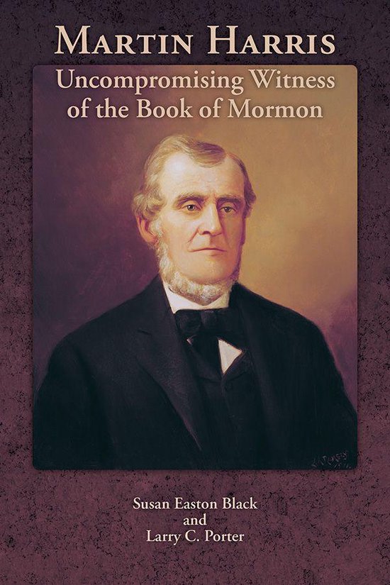 Martin Harris: Uncompromising Witness of the Book of Mormon (ebook ...