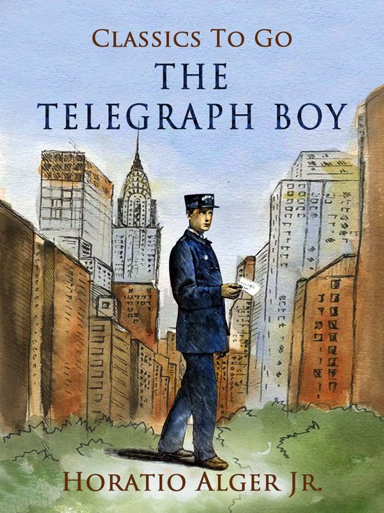 Classics To Go - The Telegraph Boy (ebook), Horatio Jr. Alger ...